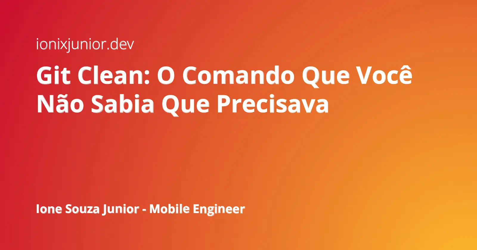 Git Clean: O Comando Que Você Não Sabia Que Precisava