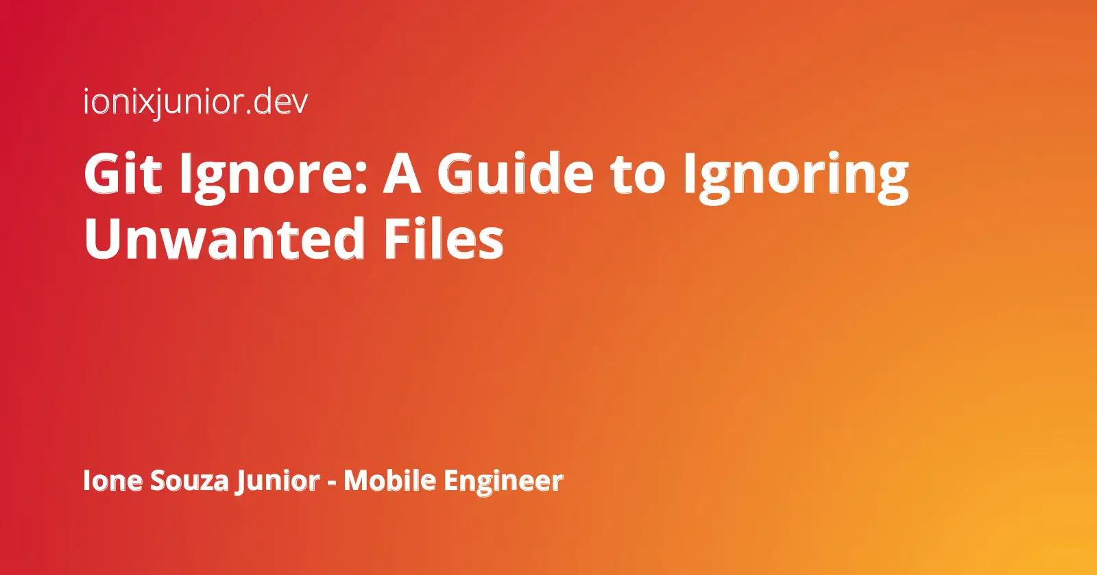 Git Ignore: A Guide to Ignoring Unwanted Files Git Ignore: A Guide to Ignoring Unwanted Files