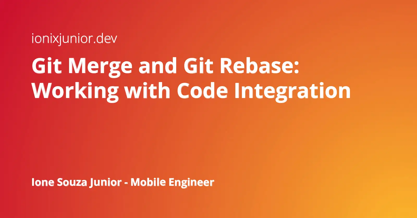Git Merge and Git Rebase: Working with Code Integration