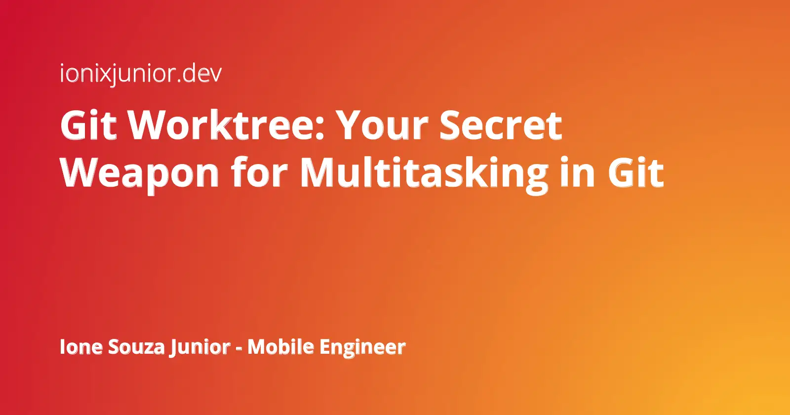 Git Worktree: Your Secret Weapon for Multitasking in Git