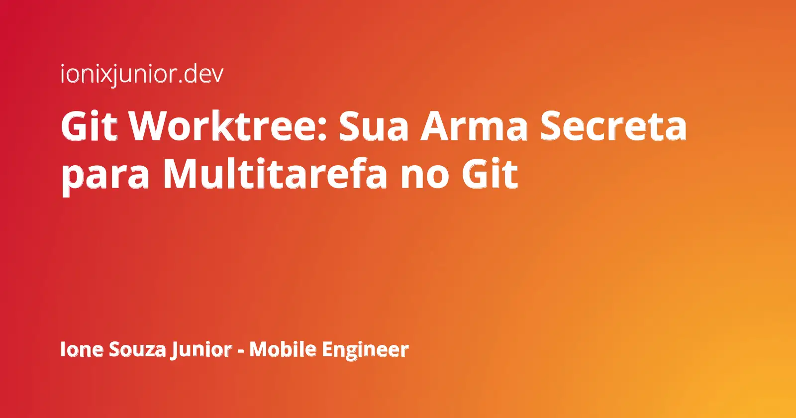 Git Worktree: Sua Arma Secreta para Multitarefa no Git